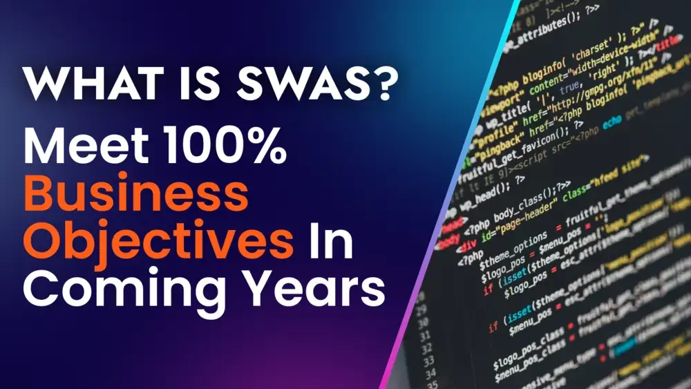 What is SwaS? Meet 100% Business Objectives in Coming Years